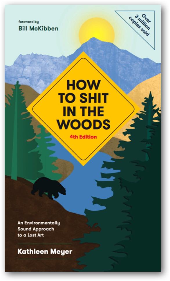 How to Shit in the Woods: An Environmentally Sound Approach to a Lost Art